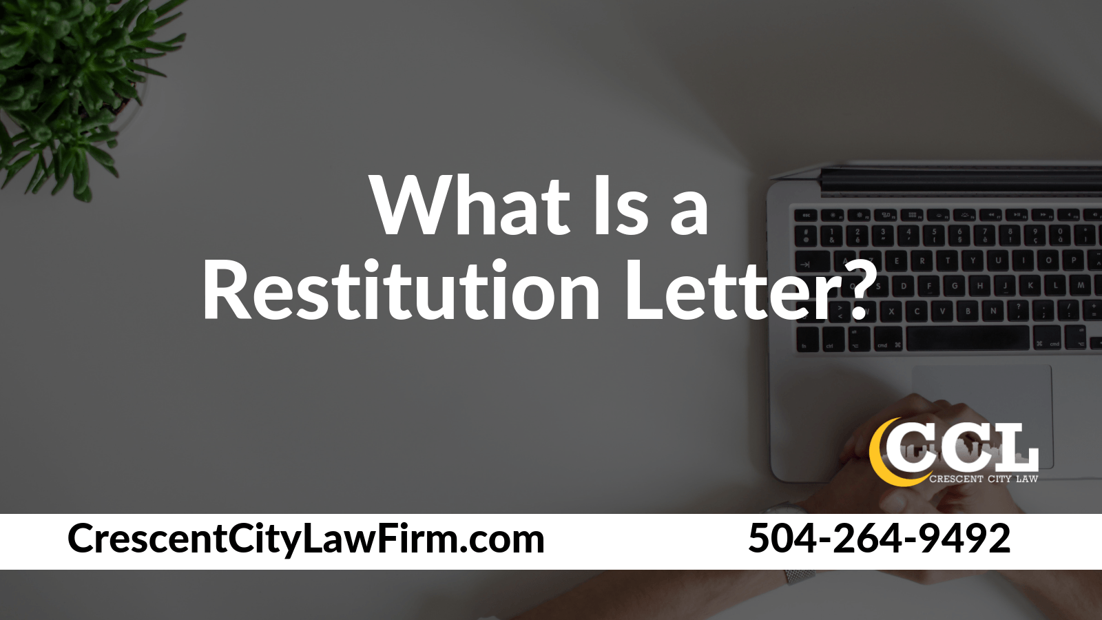What Is a Restitution Letter? Crescent City Law | New Orleans
